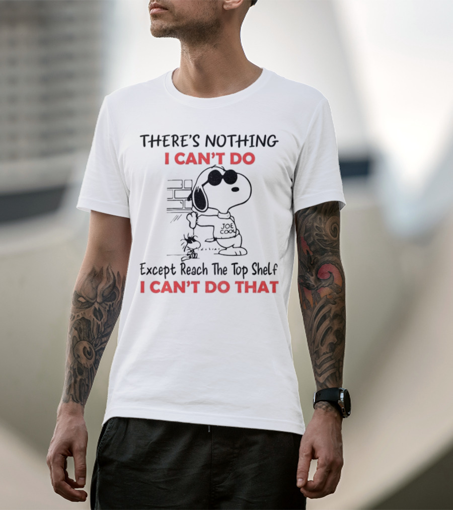 Snoopy And Woodstock There's Nothing I Can't Do Except Reach The Top Shelf I Can't Do That T-Shirt