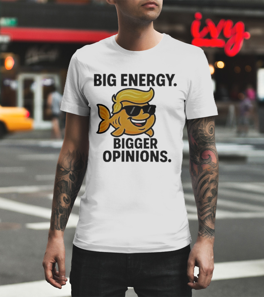 Trump Big Energy Bigger Opinions Cartoon Fish Sunglasses Hairstyle T-Shirt