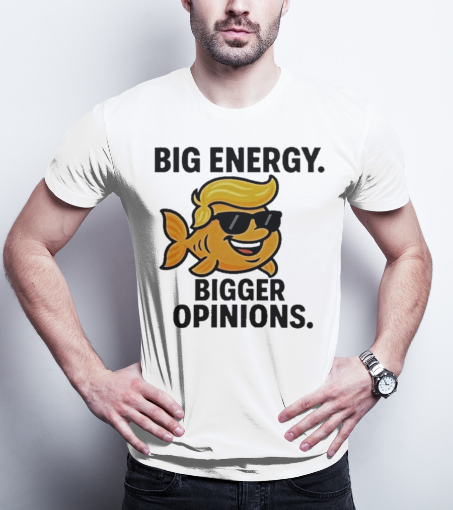 Trump Big Energy Bigger Opinions Cartoon Fish Sunglasses Hairstyle T-Shirt