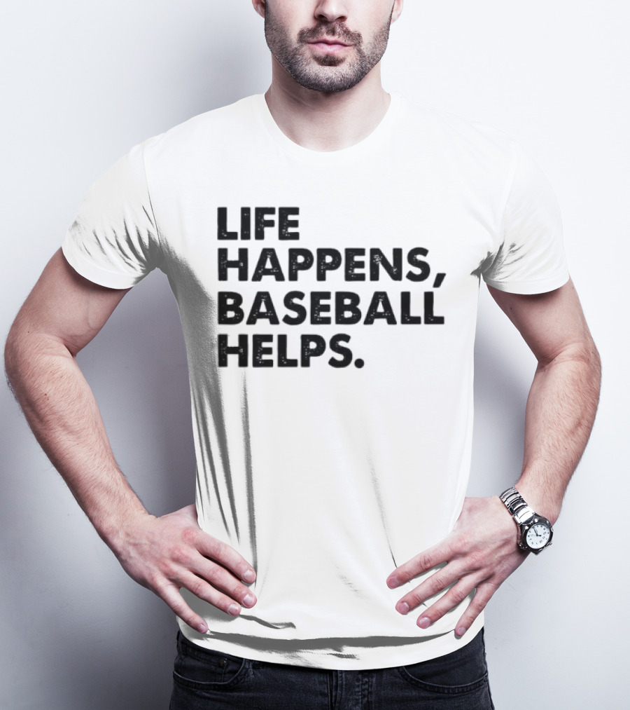 Life Happens Baseball Helps Perfect Game Enthusiast Apparel T-Shirt