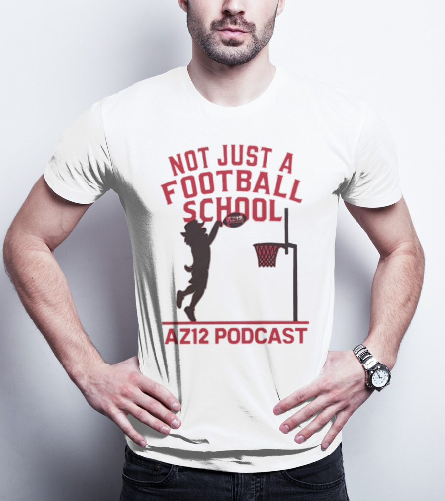 Not Just A Football School Basketball Crossover AZ12 Podcast T-Shirt