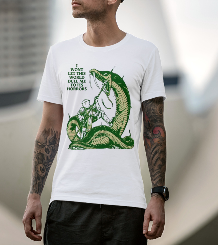 I Wont Let This World Dull Me To Its Horrors Knight Vs Serpent Battle T-Shirt