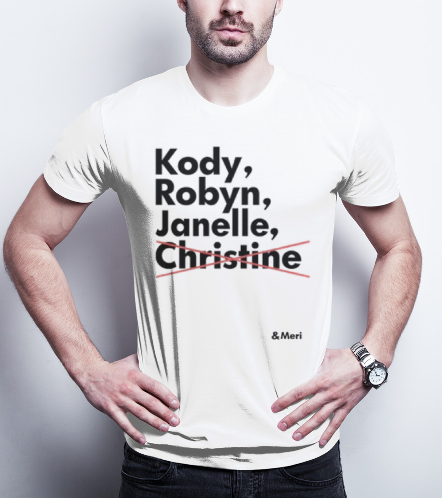 Kody Robyn Janelle Meri Canceled By Christine T-Shirt