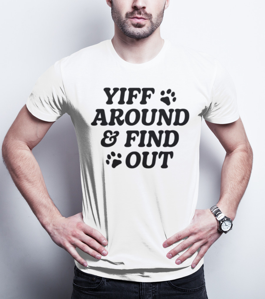 Yiff Around & Find Out Furry Community Inspired Fun Bold Text With Paw Prints T-Shirt