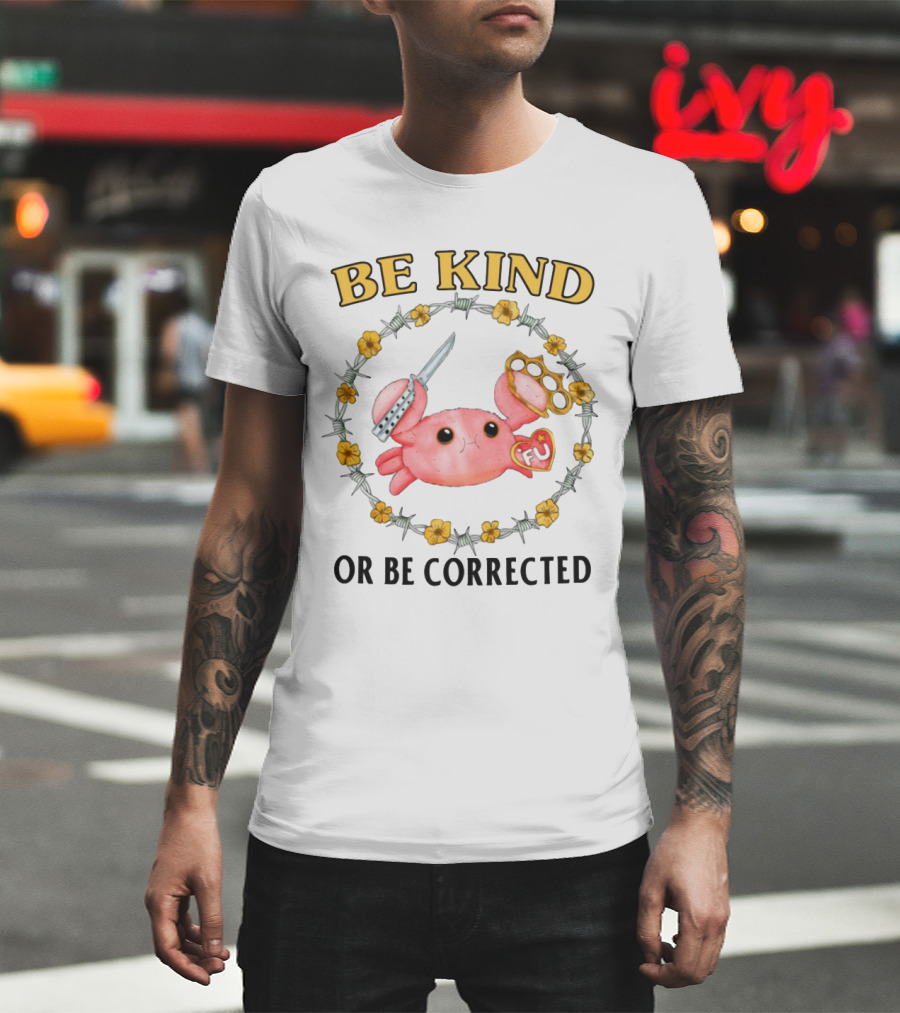 Be Kind Or Be Corrected Cute Crab Knife Flowers Barbed Wire T-Shirt