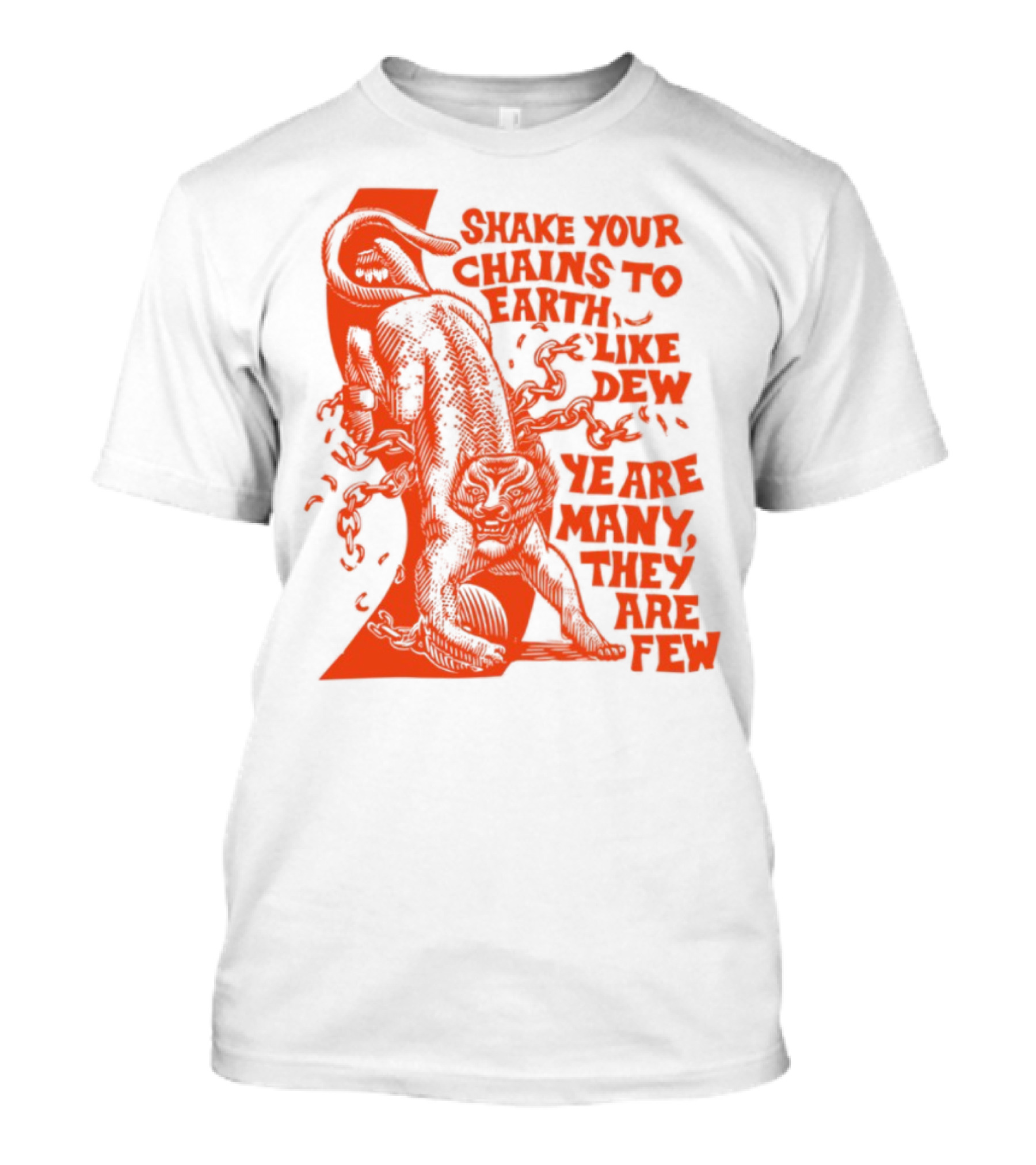 Shake Your Chains To Earth Like Dew Ye Are Many They Are Few Bold Statement T-Shirt