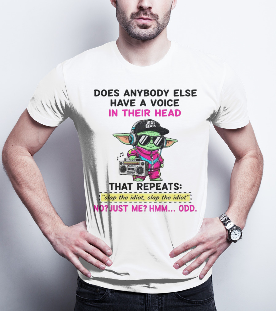 Does Anybody Else Have A Voice In Their Head That Repeats Slap The Idiot Slap The Idiot No Just Me Hmm Odd Jedi Beats Baby Yoda Boombox T-Shirt