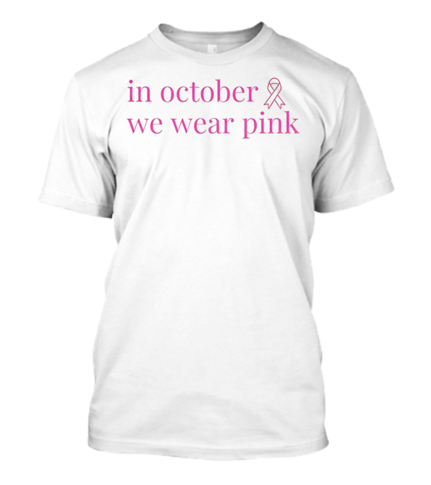 In October We Wear Pink Ribbon Breast Cancer Awareness 2025 T-Shirt