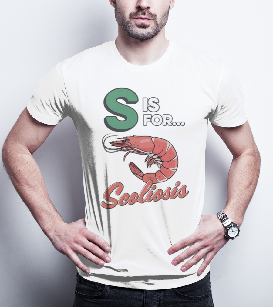 S Is For Scoliosis Shrimp Scoliosis T-Shirt