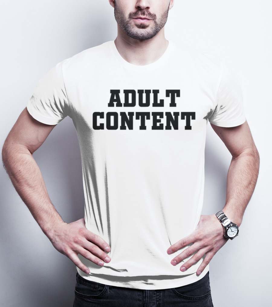 Adult Content Explicit Humor Statement T-Shirt
