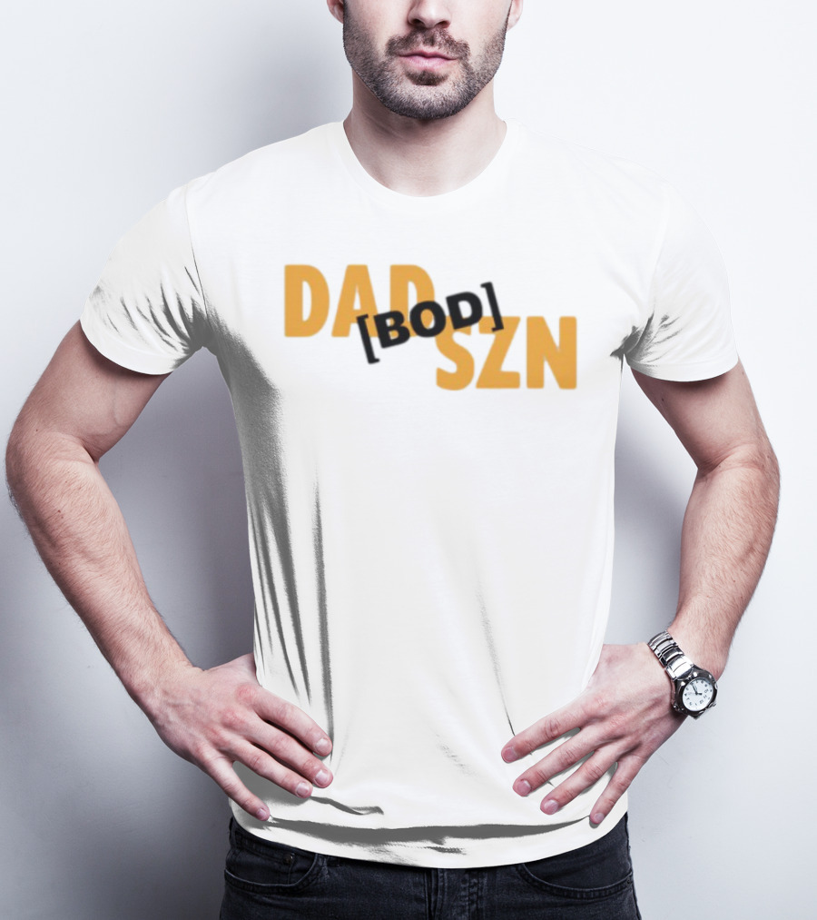 Dad Szn Bod Bold Statement Tee T-Shirt