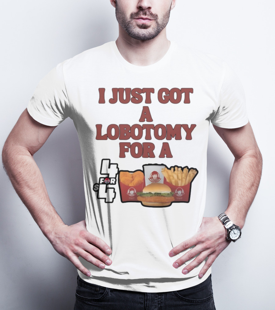 Wendy's 4 For 4 Deal Lobotomy Humor T-Shirt