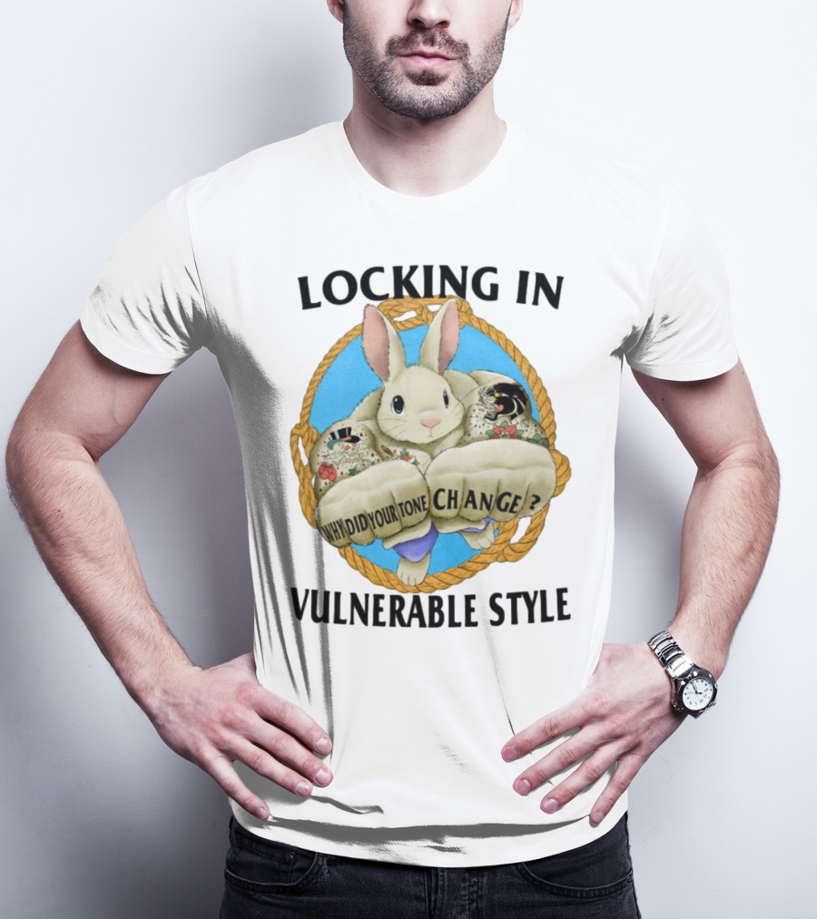 Locking In Vulnerable Style Rabbit Why Did Your Tone Change T-Shirt