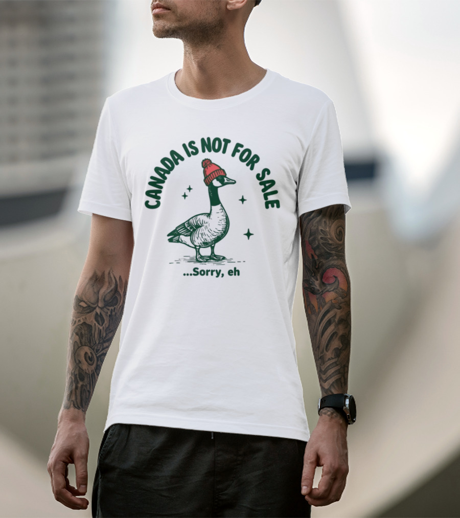 Canada Is Not For Sale Sorry Eh Goose Wearing Red Beanie T-Shirt