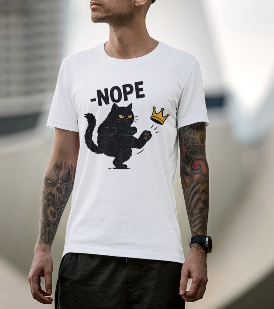 Nope Black Cat Kicking Crown Anti-Trump No Kings In America T-Shirt