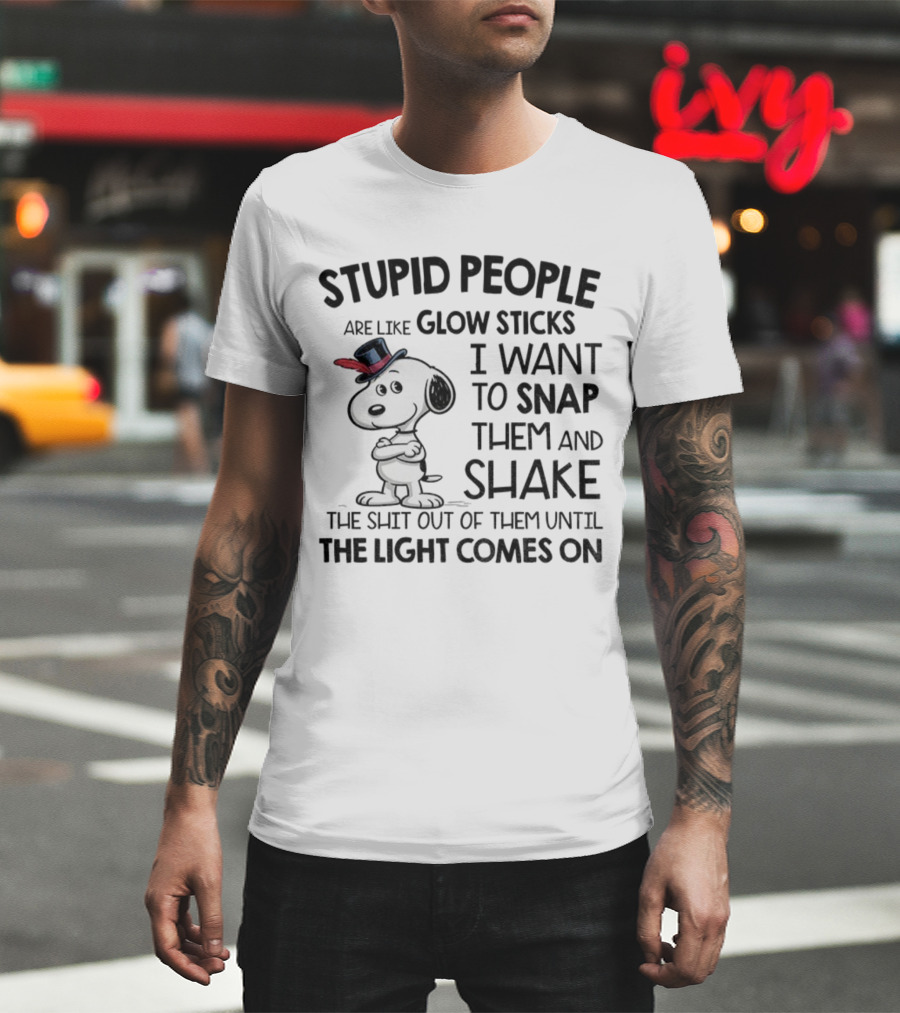 Snoopy Stupid People Are Like Glow Sticks Until The Light Comes On T-Shirt