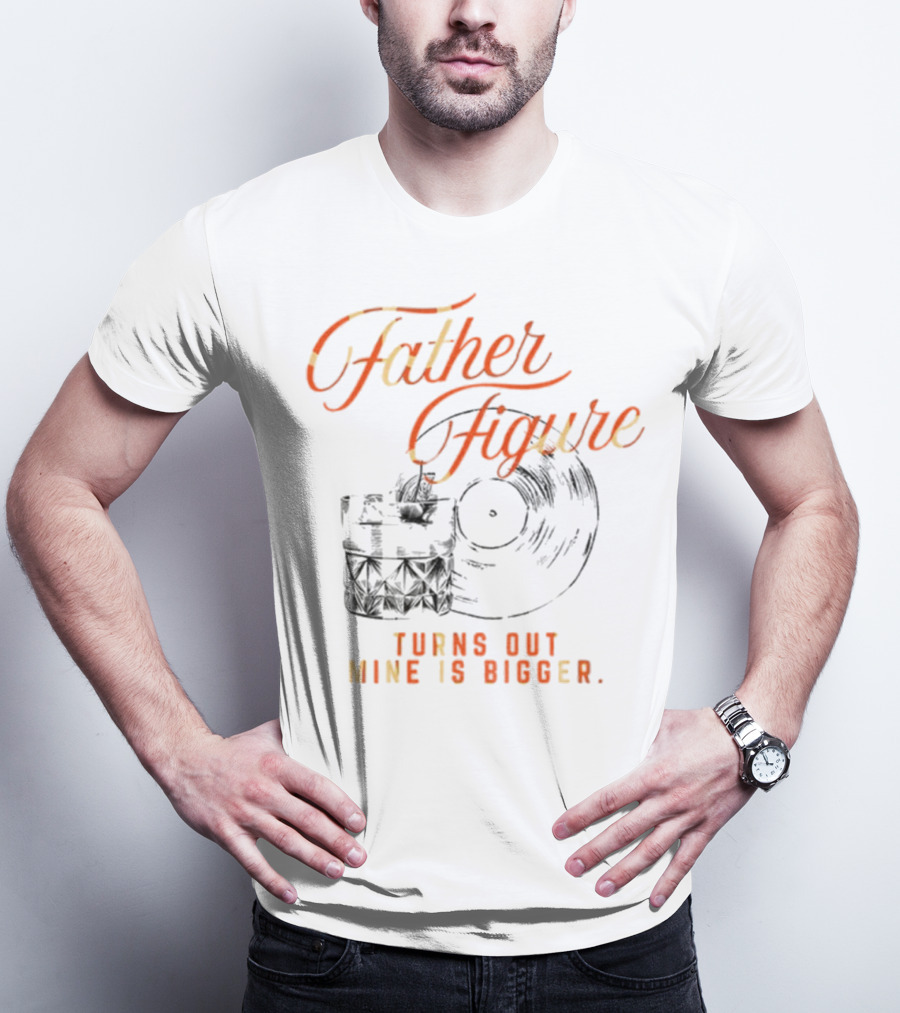 Father Figure Turns Out Mine Is Bigger Vintage Skull Record T-Shirt