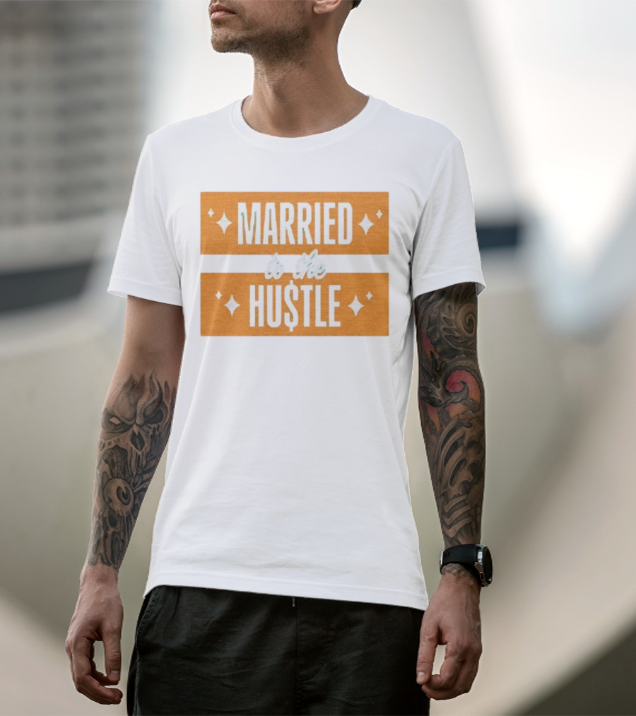 Married To The Hu$tle Motivational Hustler Inspiration T-Shirt