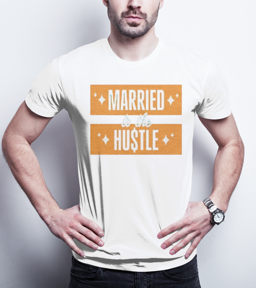 Married To The Hu$tle Motivational Hustler Inspiration T-Shirt