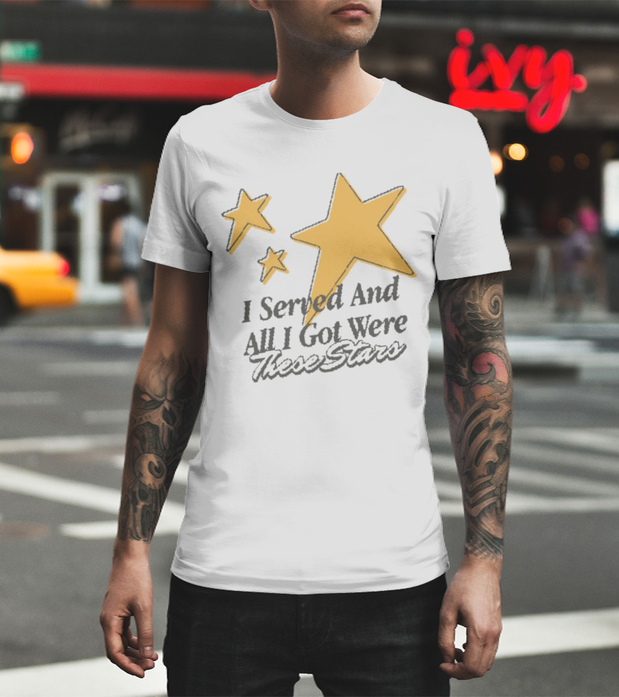 I Served And All I Got Were These Stars Sinjindrowning Curnty T-Shirt