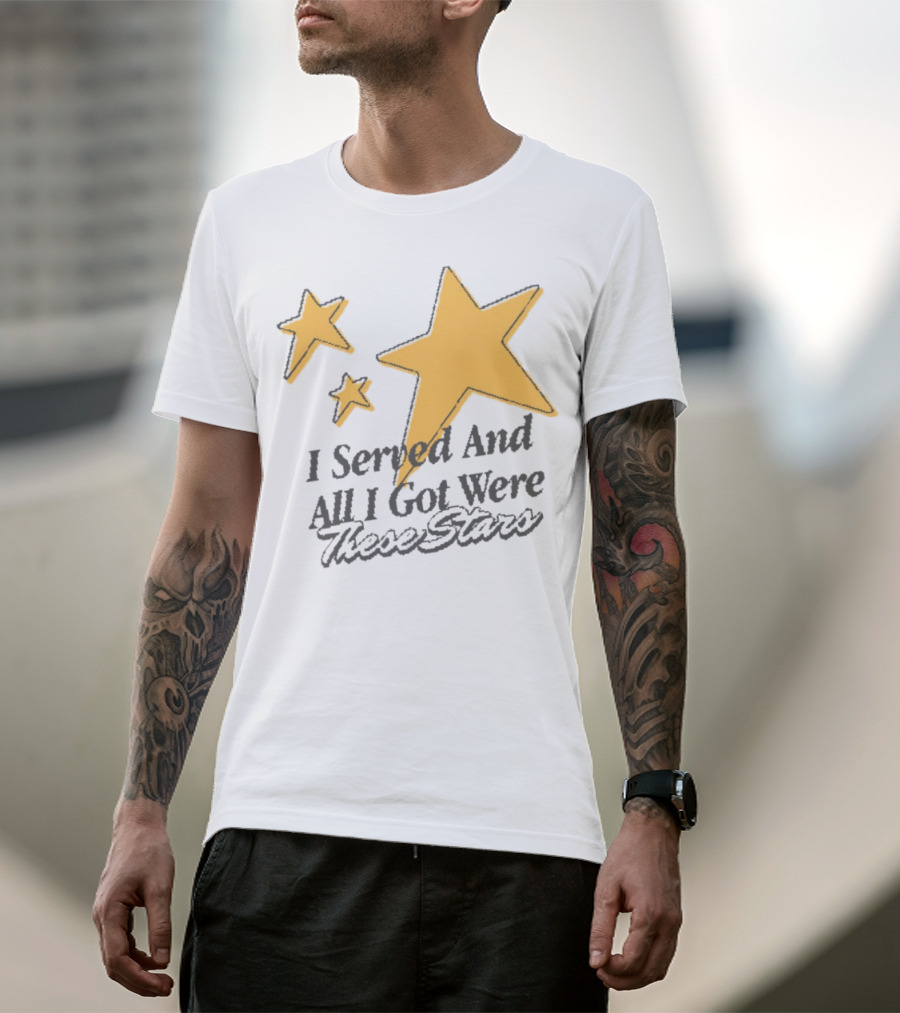 I Served And All I Got Were These Stars Sinjindrowning Curnty T-Shirt