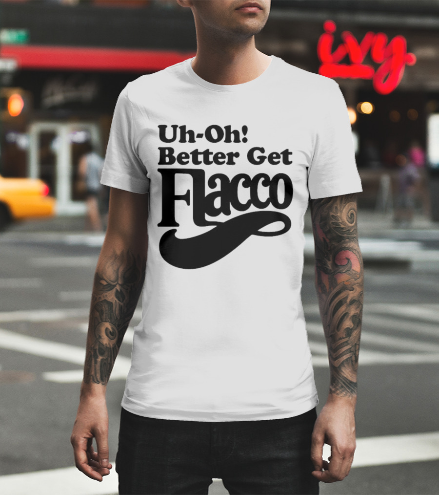 Cleveland Browns Uh-Oh! Better Get Flacco Sports Fan Apparel Football Humor T-Shirt