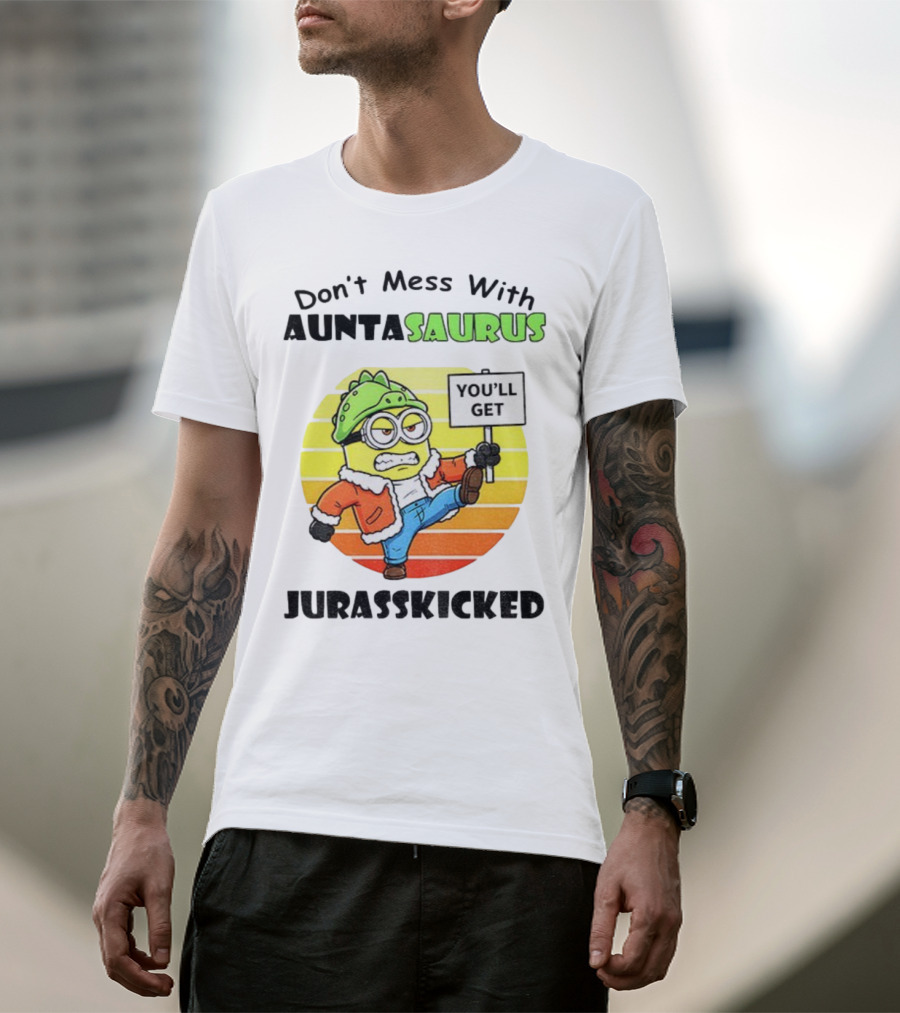 Minion Don’t Mess With Auntasaurus You’ll Get Jurasskicked Vintage T-Shirt