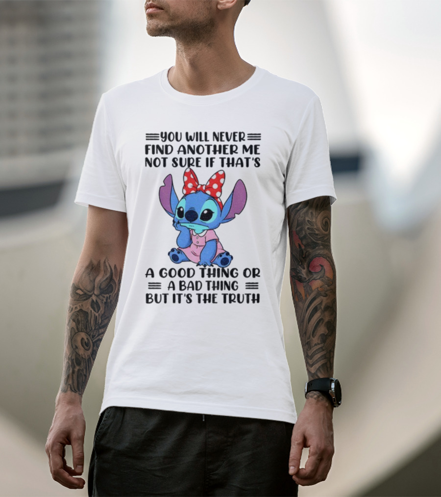Stitch You Will Never Find Another Me Not Sure If That’s A Good Thing Or A Bad Thing But It’s The Truth Bowtie Pink Outfit T-Shirt