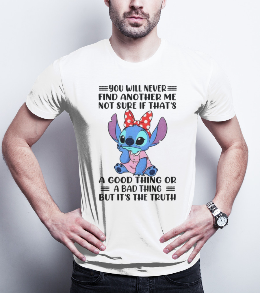 Stitch You Will Never Find Another Me Not Sure If That’s A Good Thing Or A Bad Thing But It’s The Truth Bowtie Pink Outfit T-Shirt