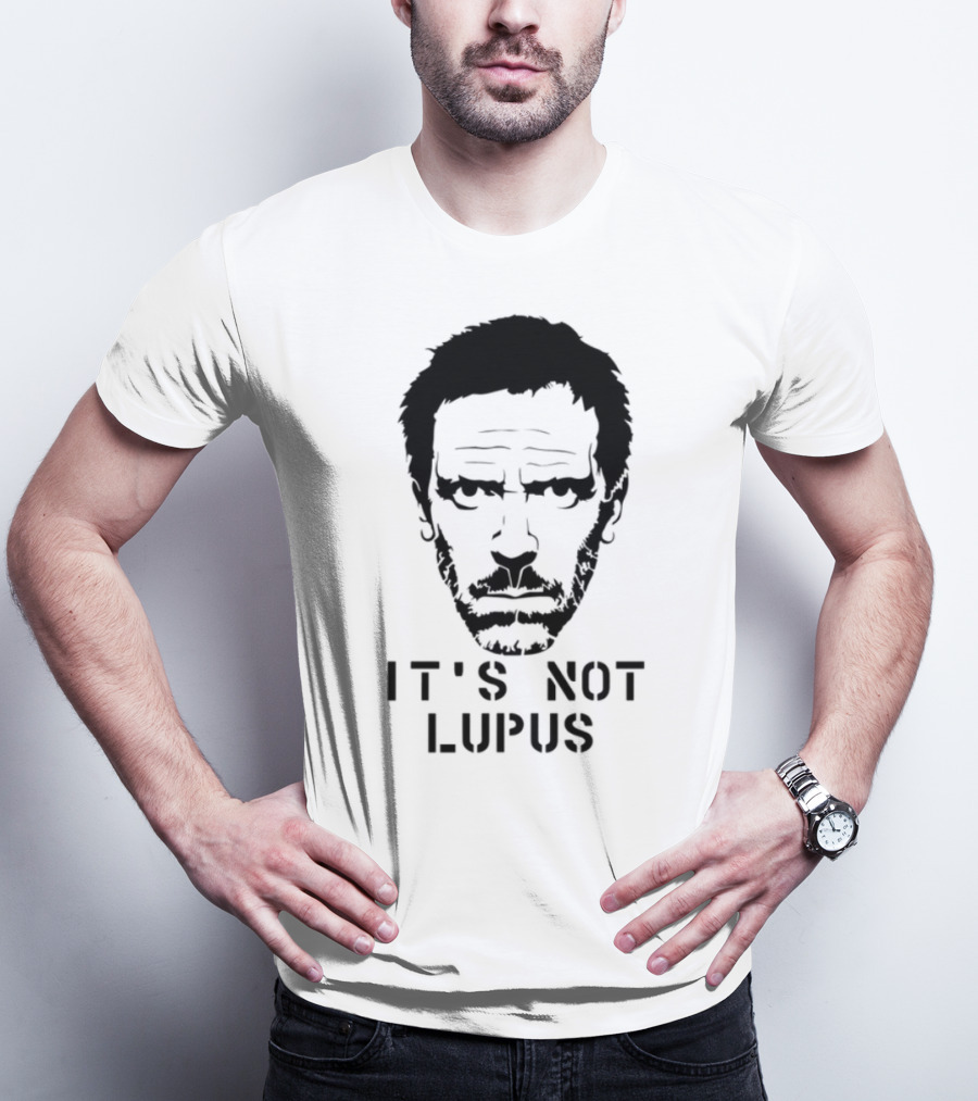 House MD It's Not Lupus T-Shirt