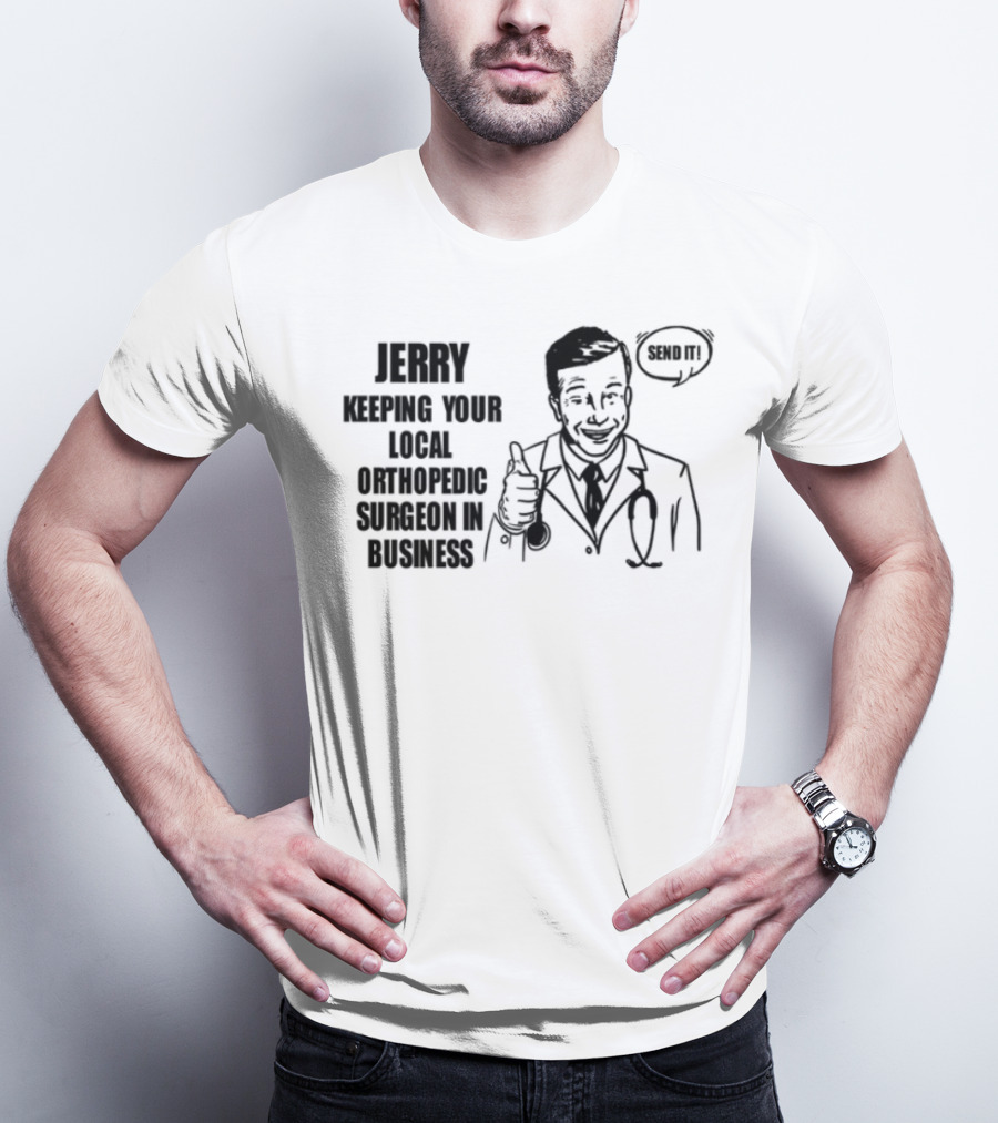 Jerry Keeping Your Local Orthopedic Surgeon In Business Vintage Cartoon Doctor OK Sign T-Shirt