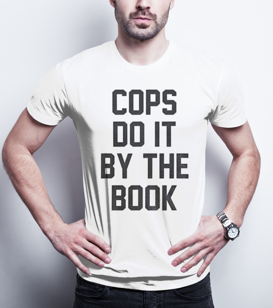Cops Do It By The Book Phrase Bold Statement T-Shirt