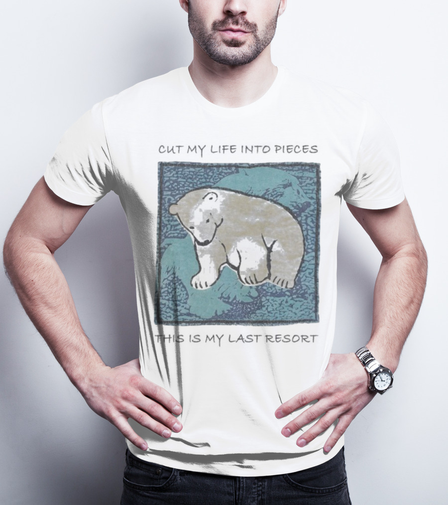 Cut My Life Into Pieces Polar Bear Wildlife Last Resort T-Shirt