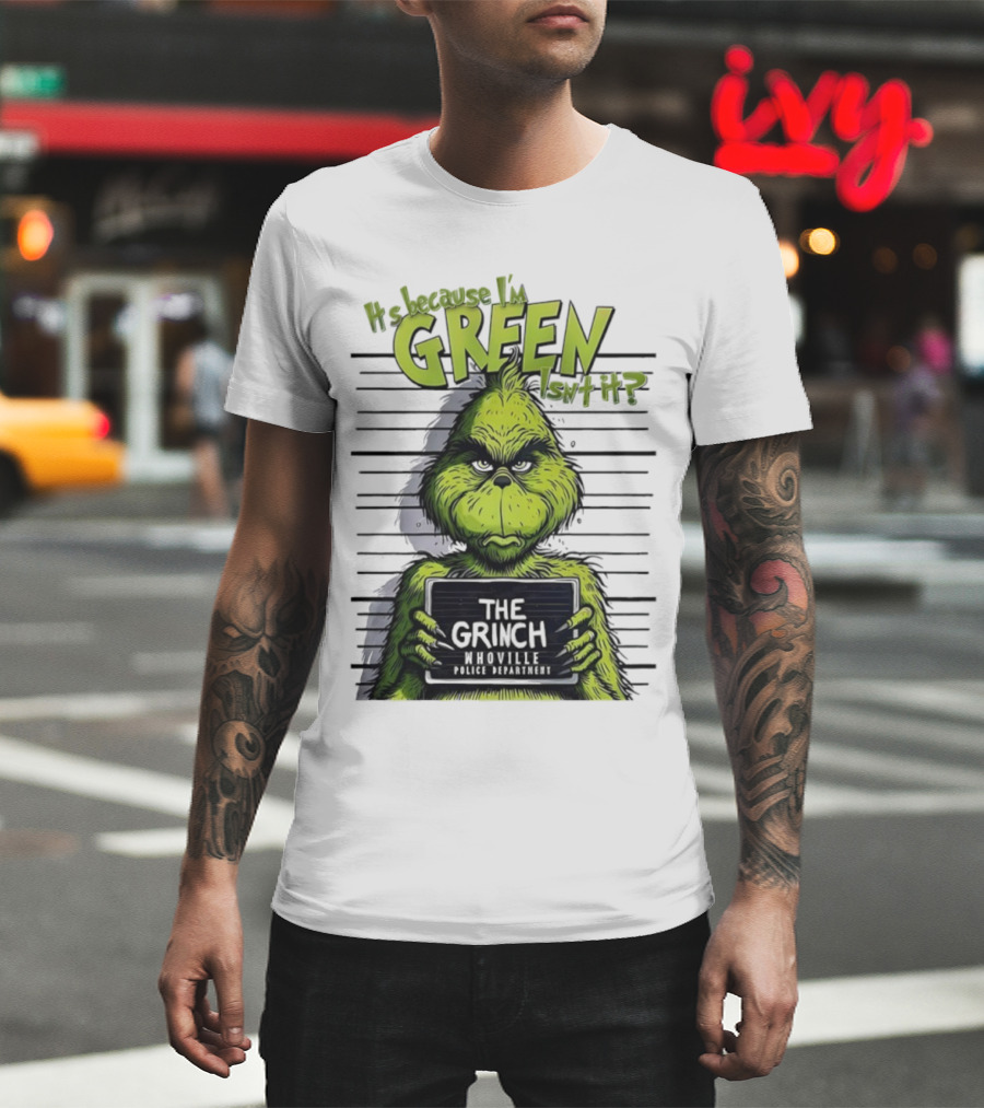 The Grinch Shot It's Because I'm Green Whoville Police Department T-Shirt