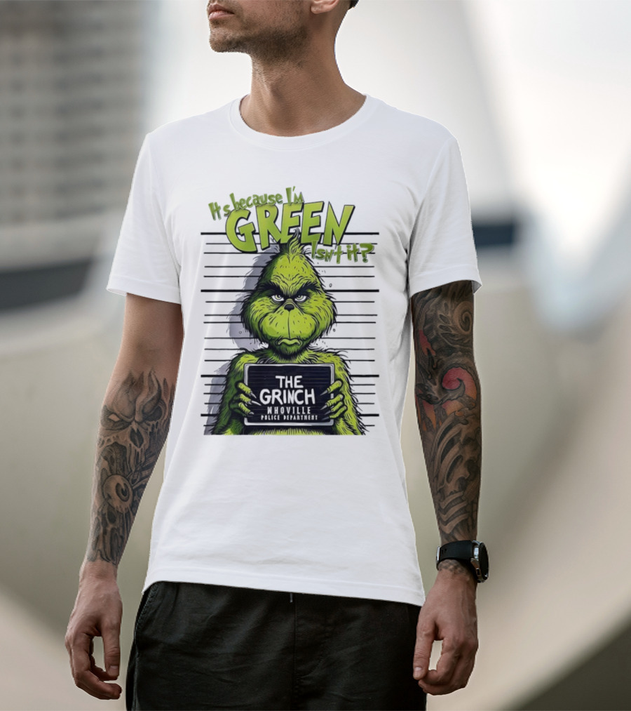 The Grinch Shot It's Because I'm Green Whoville Police Department T-Shirt