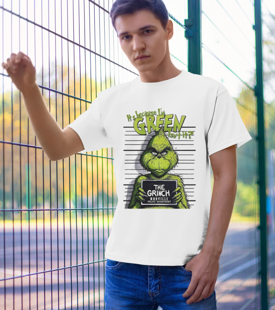 The Grinch Shot It's Because I'm Green Whoville Police Department T-Shirt