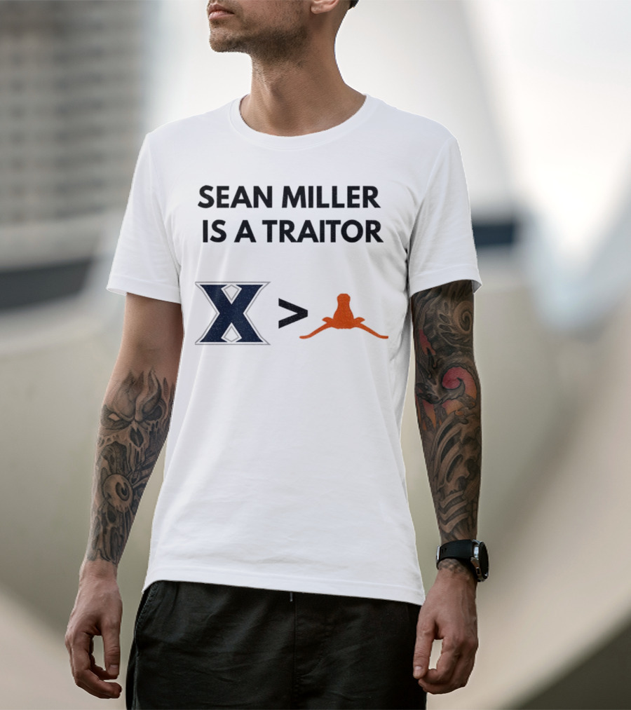 Sean Miller Is A Traitor Xavier Greater Than Texas Longhorns T-Shirt