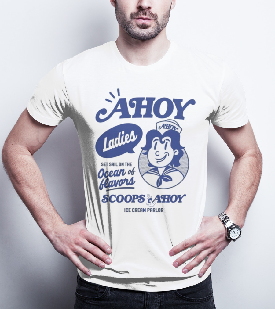 Ahoy Ladies Set Sail On The Ocean Of Flavors Scoops Ahoy Ice Cream Parlor T-Shirt