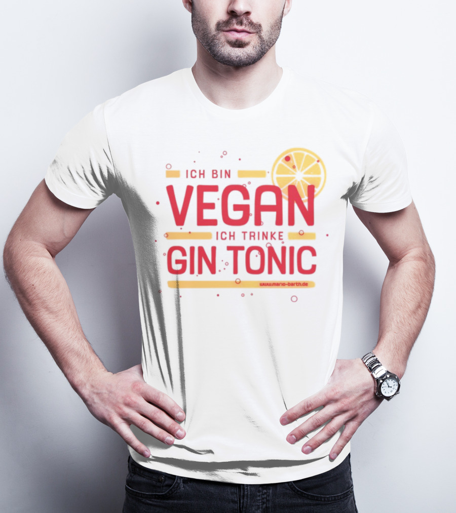 Ich Bin Vegan Ich Trinke Gin Tonic Www.mario-barth.de T-Shirt