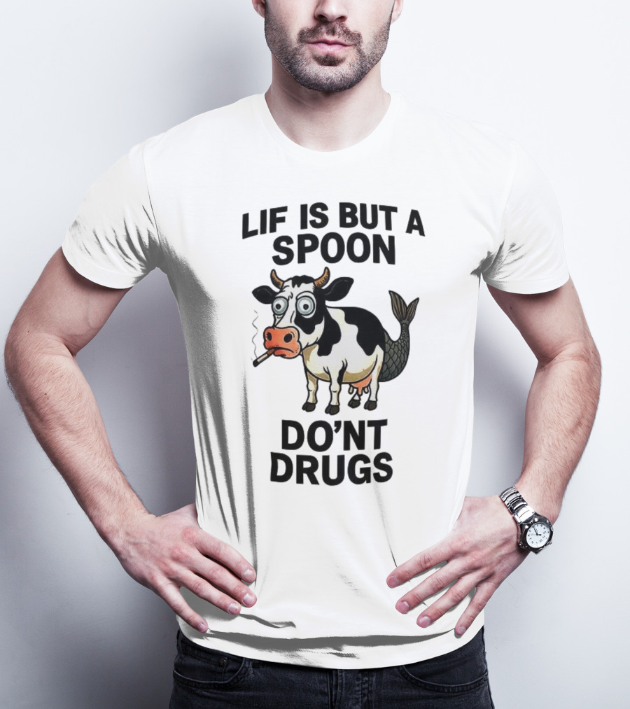Lif Is But A Spoon Don't Drugs Funny Cow Mermaid Smoking T-Shirt