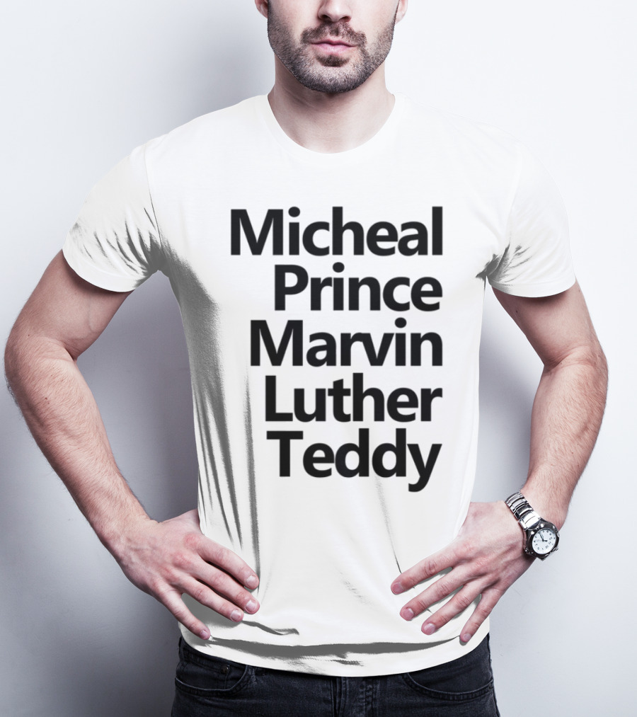 Micheal Prince Marvin Luther Teddy Iconic Names Tribute T-Shirt
