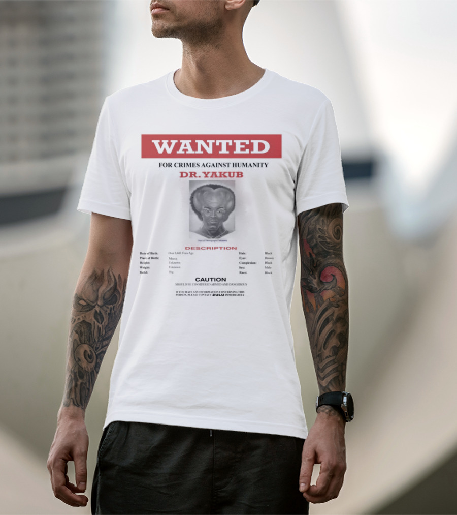 Wanted Blackpowerviolence Crimes Against Humanity Dr Yakub Image T-Shirt