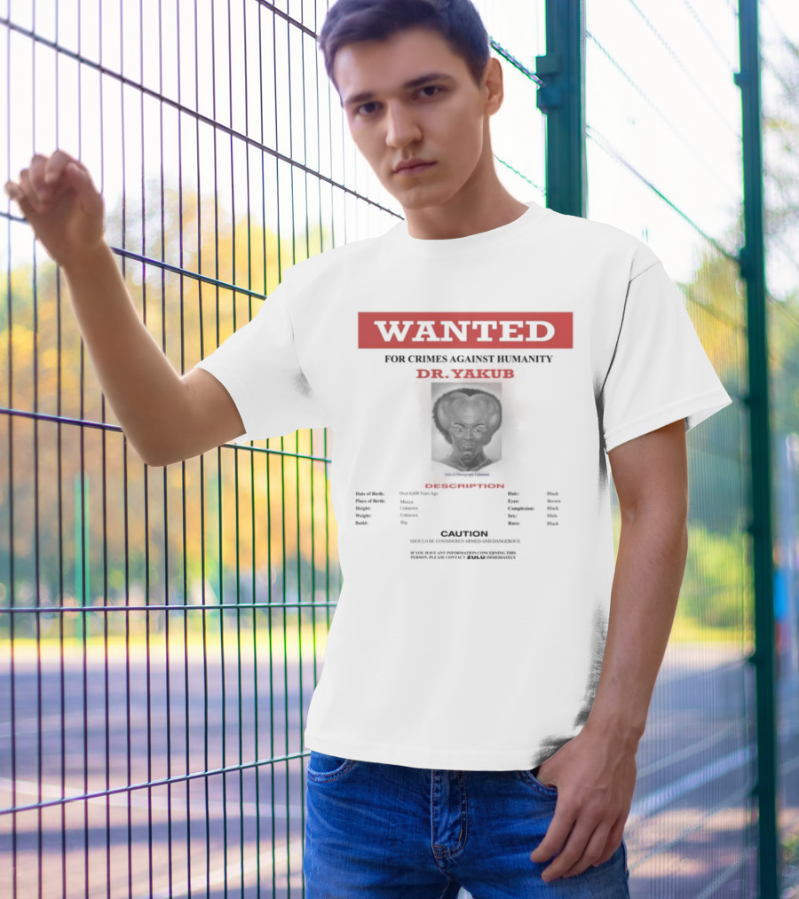 Wanted Blackpowerviolence Crimes Against Humanity Dr Yakub Image T-Shirt