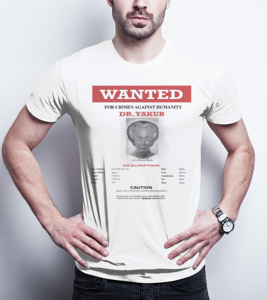 Wanted Blackpowerviolence Crimes Against Humanity Dr Yakub Image T-Shirt