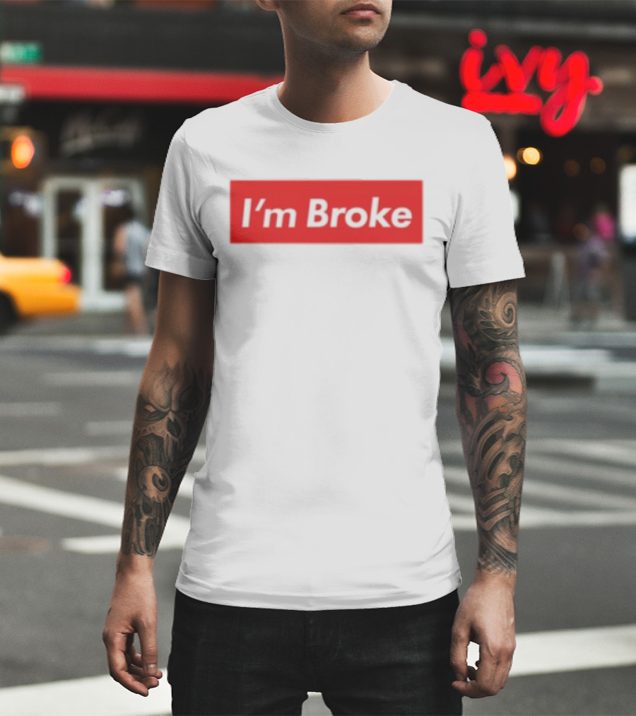 I'm Broke Broke Boys Club T-Shirt