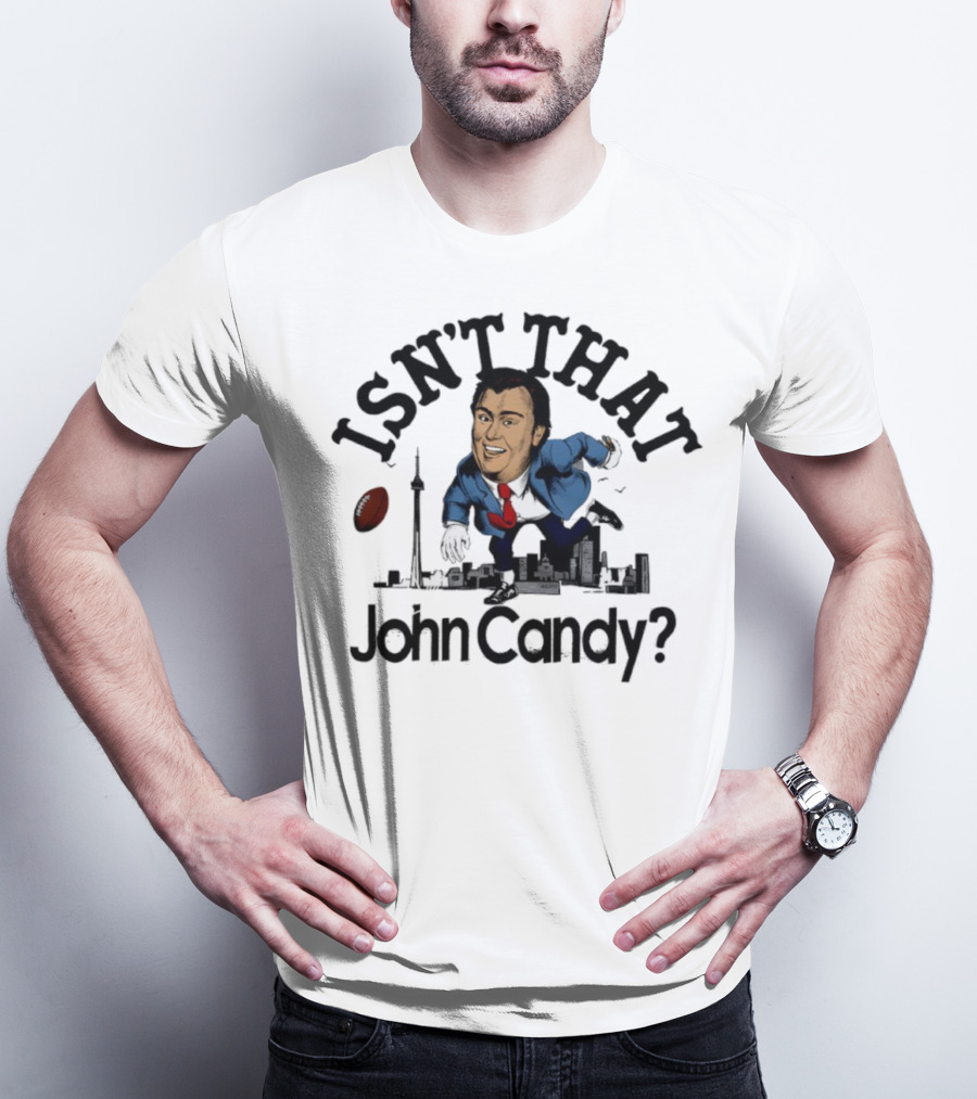 Isn’t That John Candy Toronto Football Skyline T-Shirt