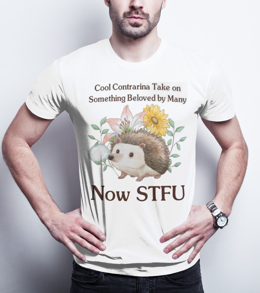 Hedgehog With Flowers And Speech Bubble Now STFU T-Shirt