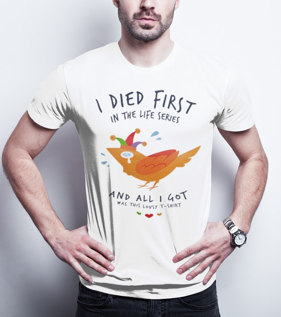 I Died First In The Life Series And All I Got Was This Lousy Jester Bird T-Shirt