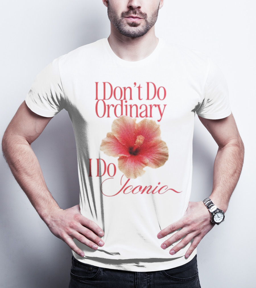 I Don't Do Ordinary I Do Iconic Red Hibiscus T-Shirt