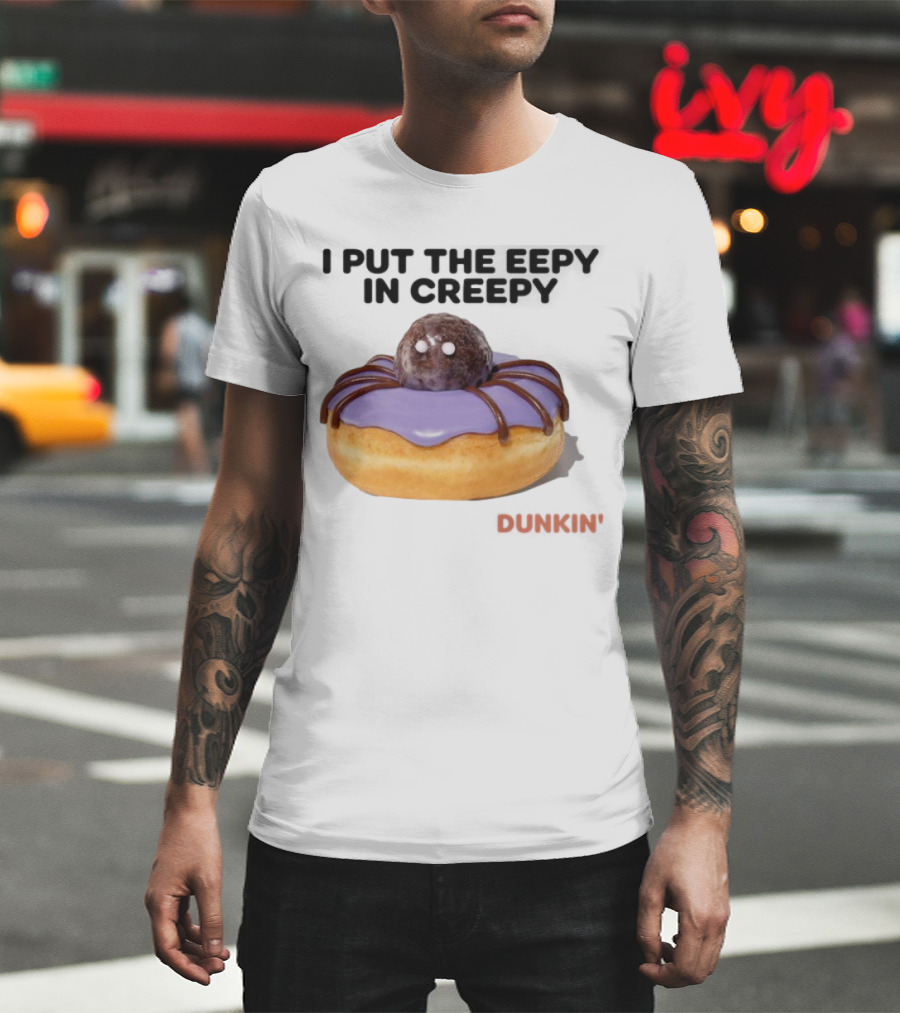 I Put The Eepy In Creepy Dunkin' Donut Spider Design T-Shirt